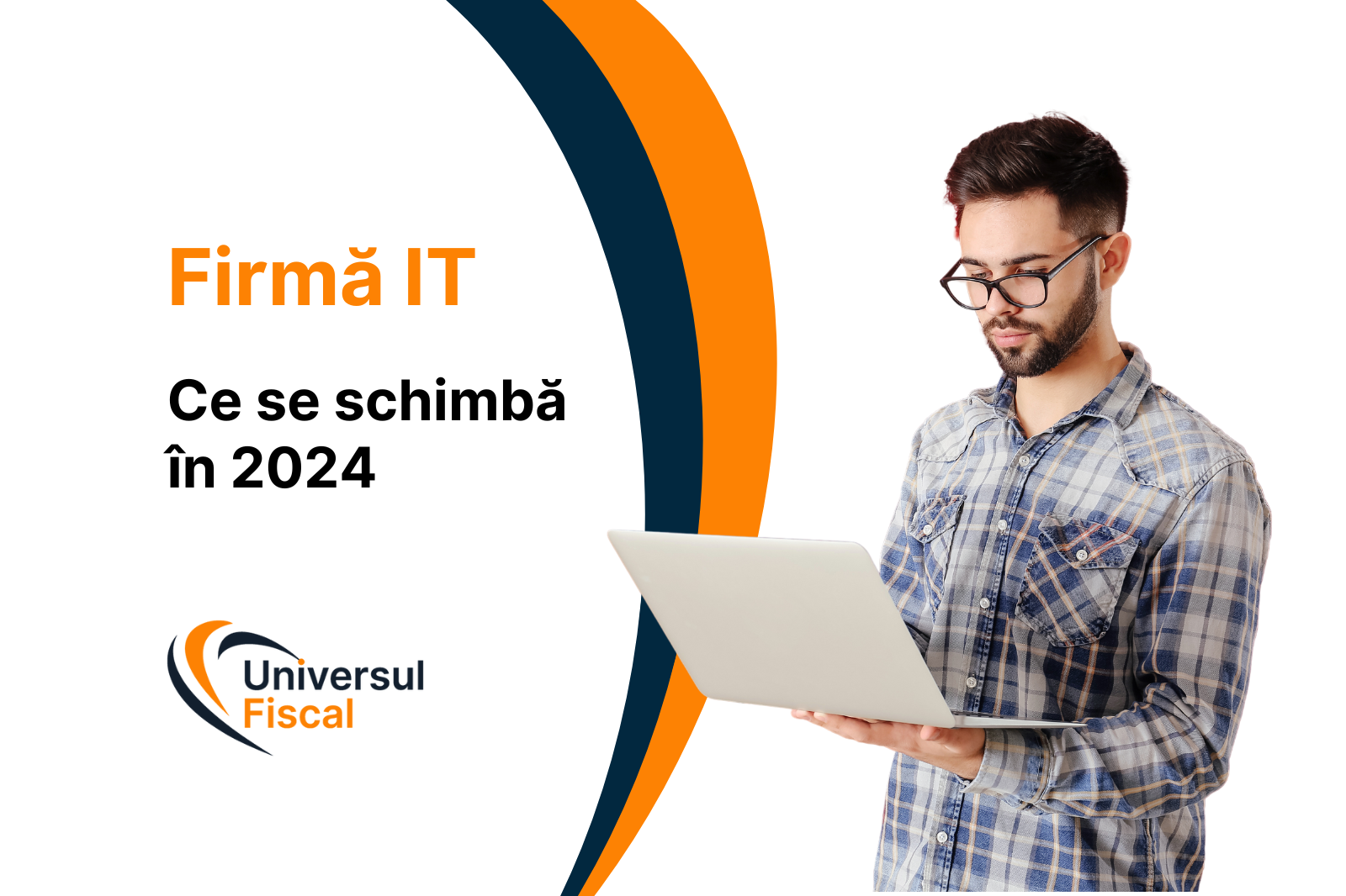 Firmă IT. Ce se schimbă în 2024 - Universul Fiscal