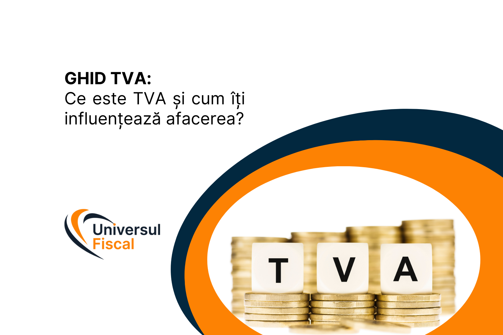 GHID TVA: Ce este TVA și cum îți influențează afacerea?